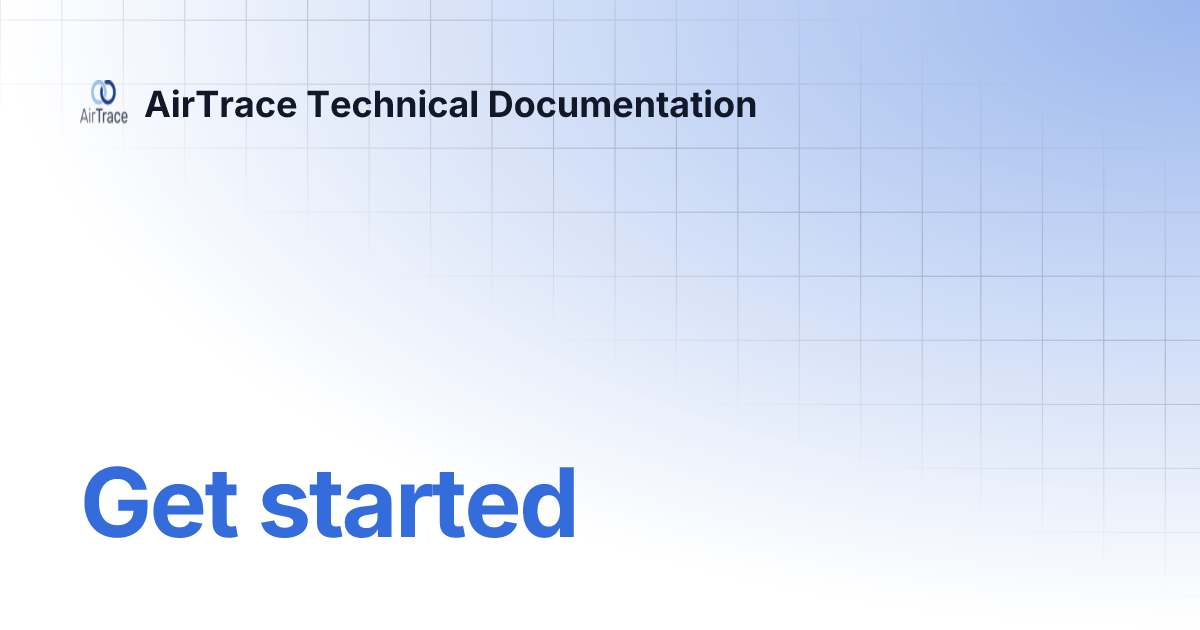 Get started | AirTrace Technical Documentation